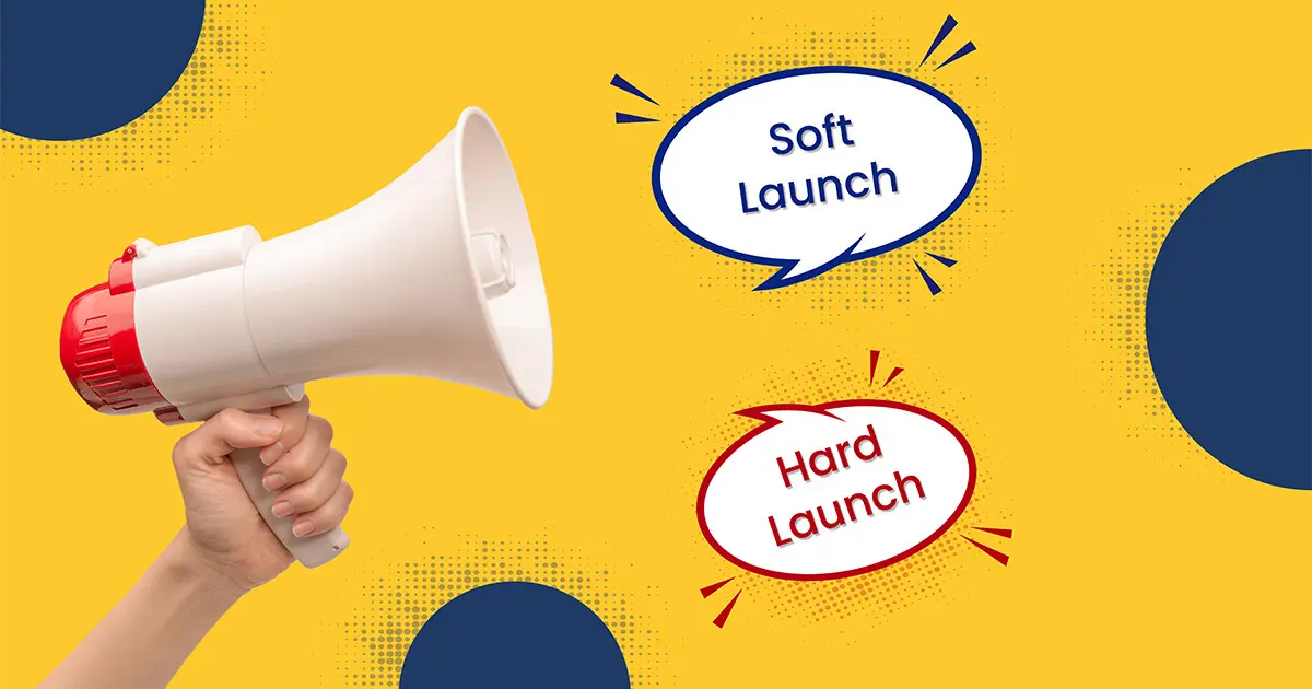 Soft Launch vs Hard Launch: Which Strategy to Choose | icanpreneur